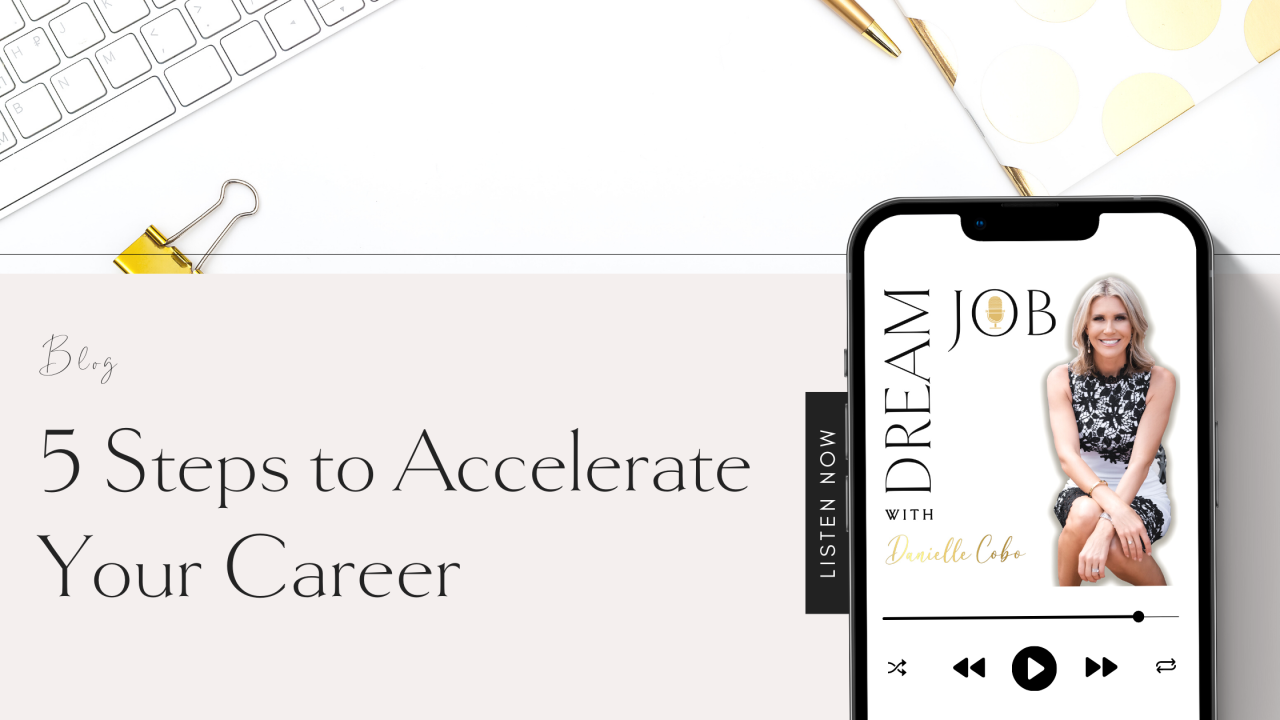 5 Steps to Accelerate Your Career 5 Steps to Accelerate Your Career