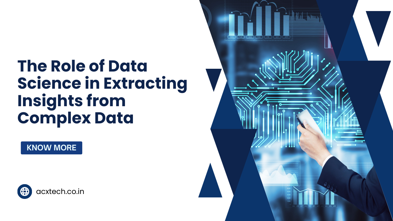 The Role of Data Science in Extracting Insights from Complex Data The Role of Data Science in Extracting Insights from Complex Data