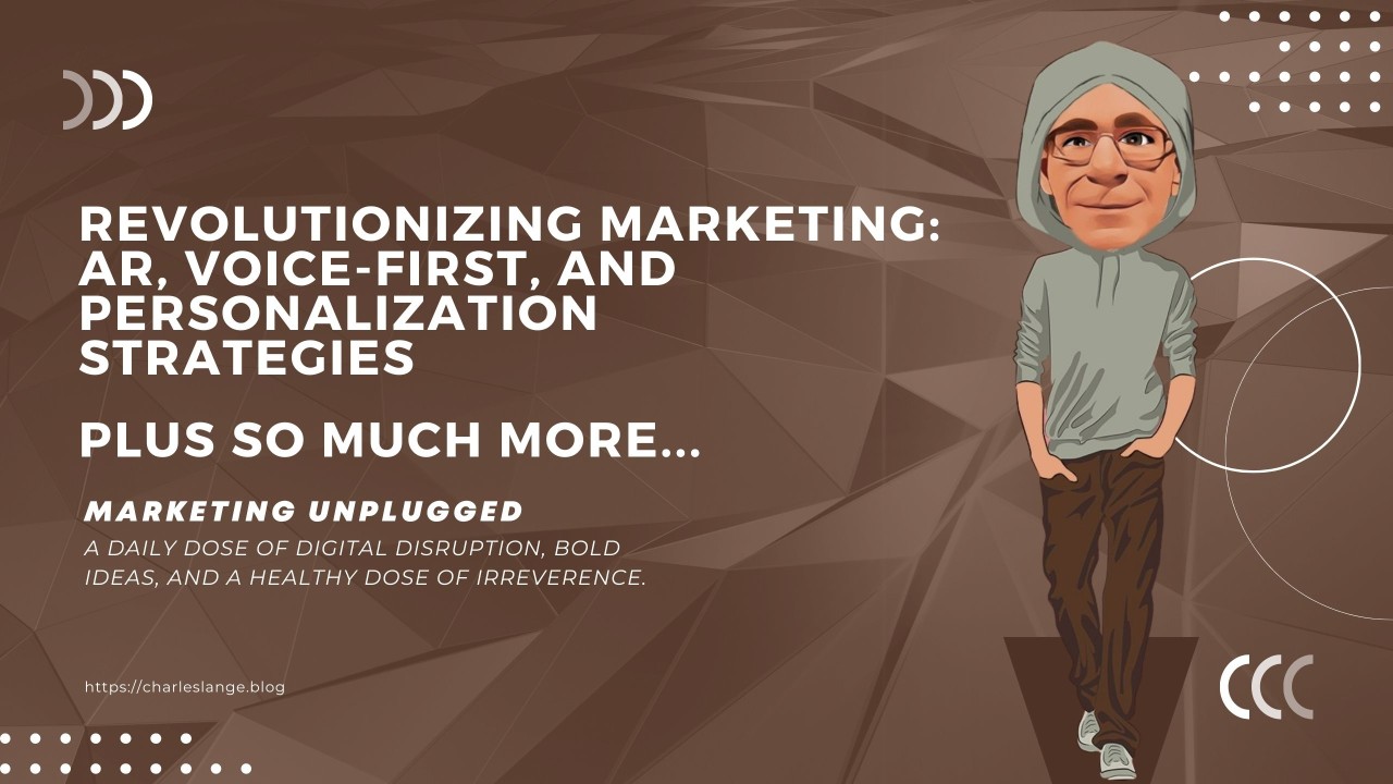 Revolutionizing Marketing: AR, Voice-First, and Personalization Strategies Revolutionizing Marketing: AR, Voice-First, and Personalization Strategies