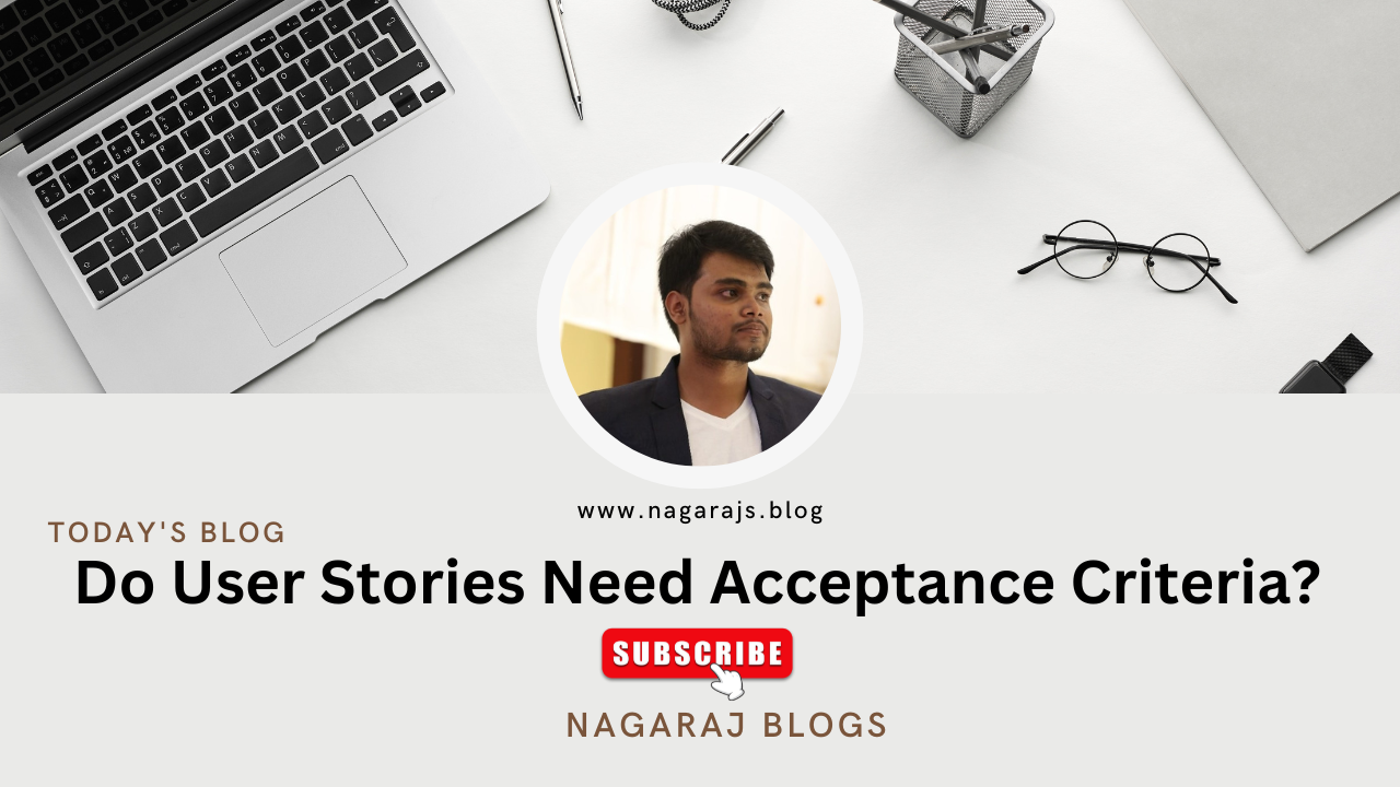 Do User Stories Need Acceptance Criteria? Do User Stories Need Acceptance Criteria?