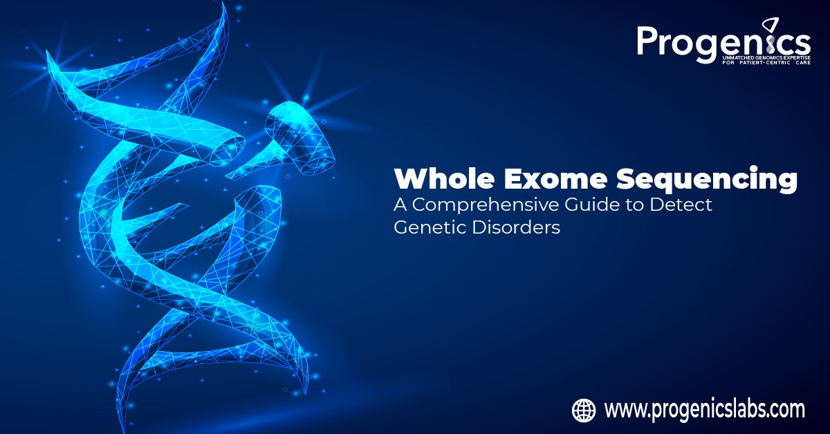 Whole Exome Sequencing - A Comprehensive Guide to Detect Genetic Disorders Whole Exome Sequencing - A Comprehensive Guide to Detect Genetic Disorders