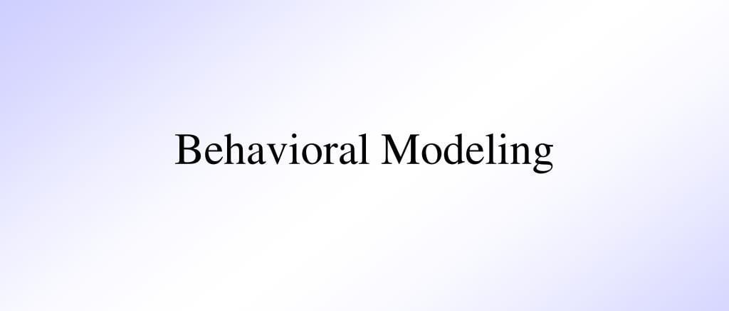 BEHAVIORAL MODELLING IN VERILOG BEHAVIORAL MODELLING IN VERILOG