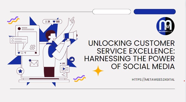 Unlocking Customer Service Excellence: Harnessing the Power of Social Media Unlocking Customer Service Excellence: Harnessing the Power of Social Media