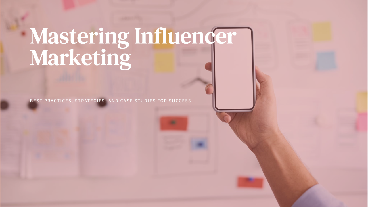 Mastering Influencer Marketing: Best Practices, Strategies, and Case ... Mastering Influencer Marketing: Best Practices, Strategies, and Case ...