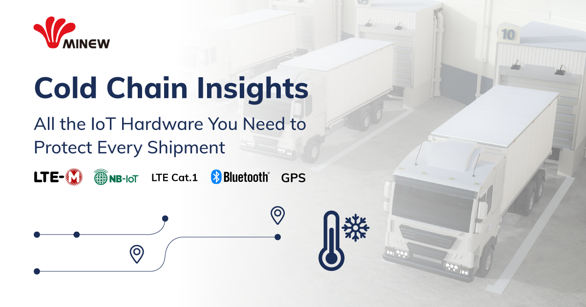 Minew IoT Hardware for Cold Chain Insights Minew IoT Hardware for Cold Chain Insights