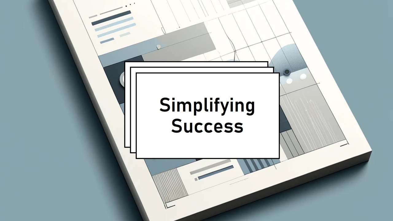 Simplifying Success: Navigating the Complexities of the Tech Landscape Simplifying Success: Navigating the Complexities of the Tech Landscape