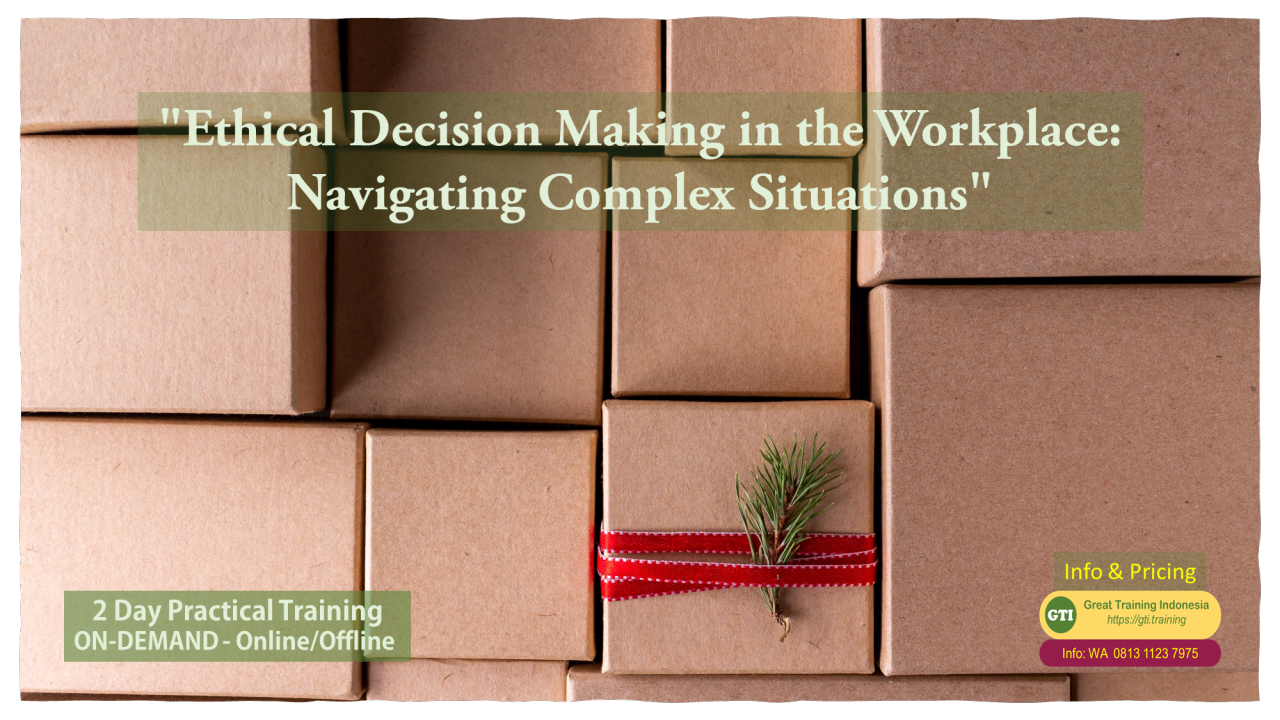 Ethical Decision Making in the Workplace: Navigating Complex Situations Ethical Decision Making in the Workplace: Navigating Complex Situations