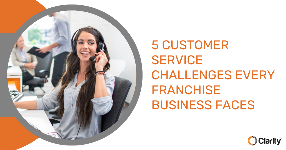 5 Customer Service Challenges Every Franchise Business Faces 5 Customer Service Challenges Every Franchise Business Faces