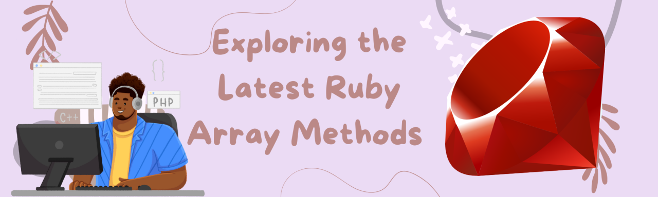 Ruby on Rails X-ray - Exploring the Latest Ruby Array Methods Ruby on Rails X-ray - Exploring the Latest Ruby Array Methods