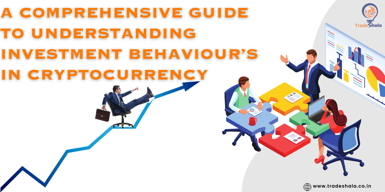 A Comprehensive Guide to Understanding Investment Behaviour’s in ... A Comprehensive Guide to Understanding Investment Behaviour’s in ...