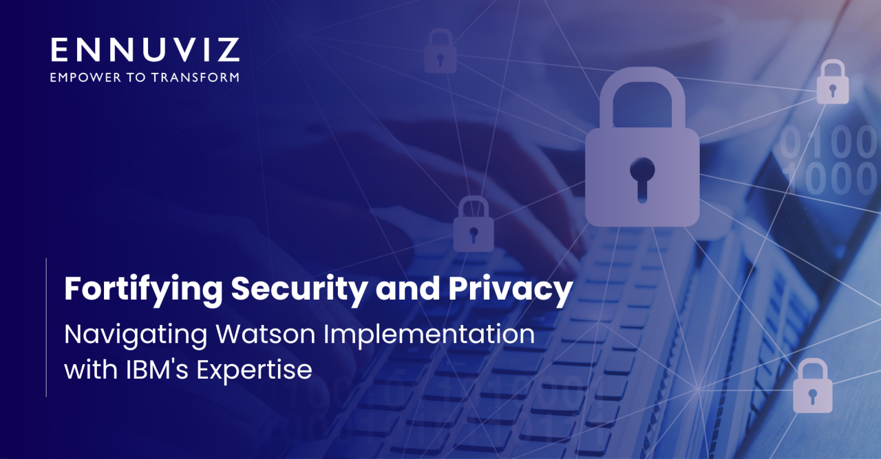 Fortifying Security and Privacy: Navigating Watson Implementation with ... Fortifying Security and Privacy: Navigating Watson Implementation with ...