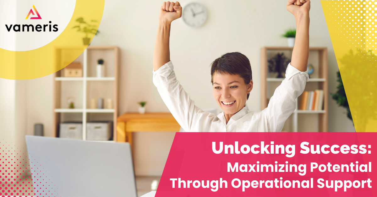 Unlocking Success: Maximizing Potential Through Operational Support Unlocking Success: Maximizing Potential Through Operational Support