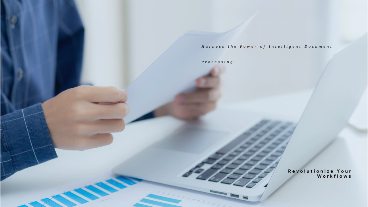 Revolutionizing Workflows: The Power of Intelligent Document Processing Revolutionizing Workflows: The Power of Intelligent Document Processing