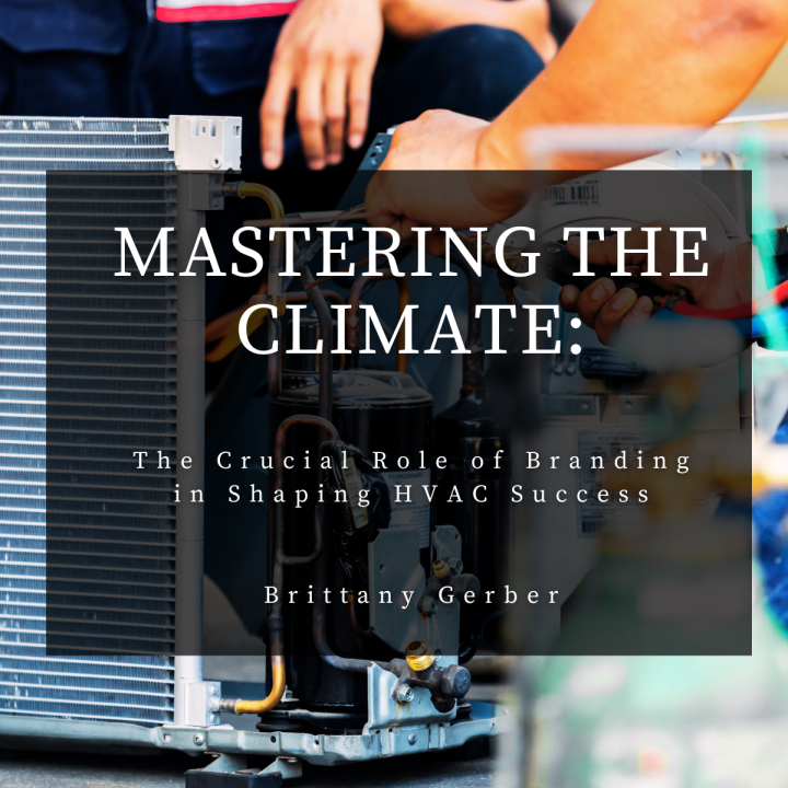 Mastering the Climate: The Crucial Role of Branding in Shaping HVAC Success Mastering the Climate: The Crucial Role of Branding in Shaping HVAC Success