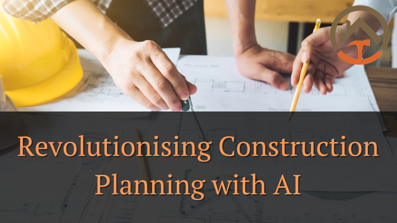 Revolutionising Construction Planning with AI Revolutionising Construction Planning with AI