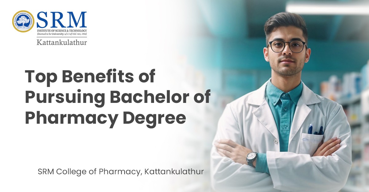 Top Benefits of Pursuing Bachelor of Pharmacy Degree Top Benefits of Pursuing Bachelor of Pharmacy Degree