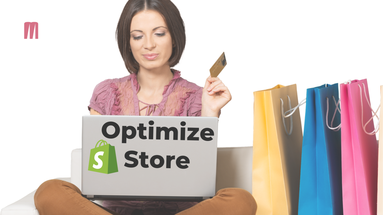 How to optimize your Shopify store? How to optimize your Shopify store?