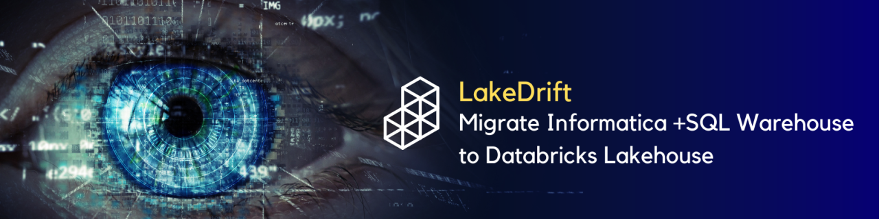 LakeDrift - Migrate legacy Informatica + SQL Server Warehouse to highly ... LakeDrift - Migrate legacy Informatica + SQL Server Warehouse to highly ...