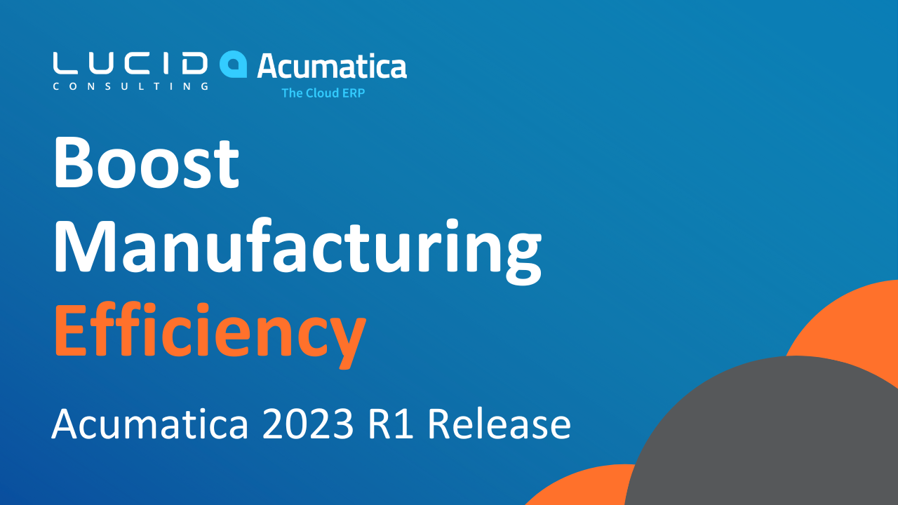 Boosting Manufacturing Efficiency: A Deep Dive into Acumatica 2023 R1 ... Boosting Manufacturing Efficiency: A Deep Dive into Acumatica 2023 R1 ...