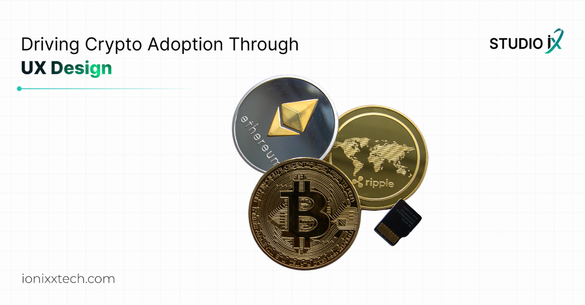 Driving Crypto Adoption Through UX Design Driving Crypto Adoption Through UX Design