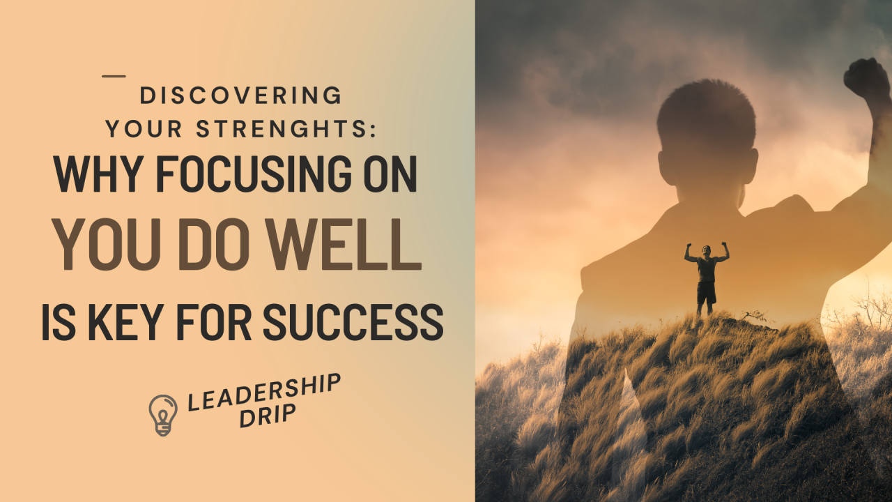 Discovering Your Strengths: Why Focusing on What You Do Well is the Key ... Discovering Your Strengths: Why Focusing on What You Do Well is the Key ...