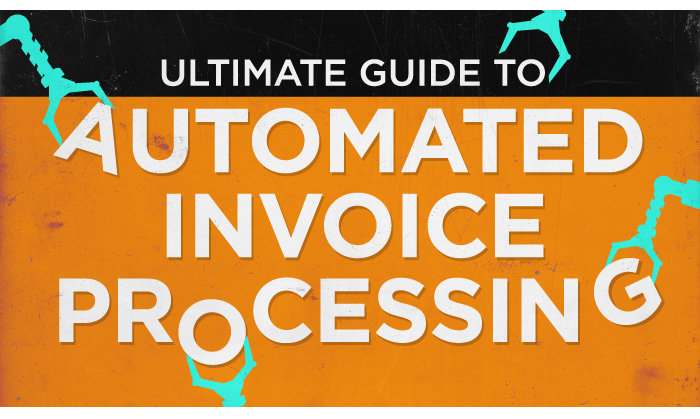 Ultimate Guide to Automated Invoice Processing and How it Works Ultimate Guide to Automated Invoice Processing and How it Works