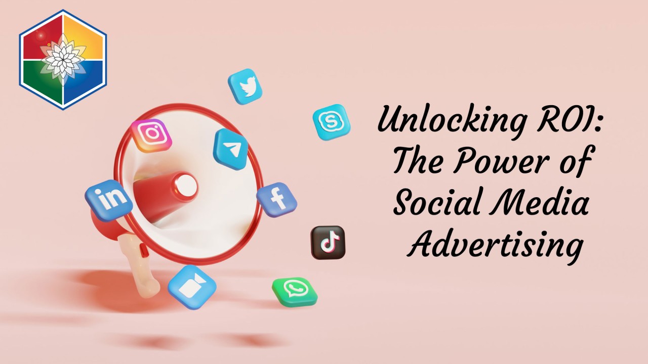 Unlocking ROI: The Power of Social Media Advertising Unlocking ROI: The Power of Social Media Advertising