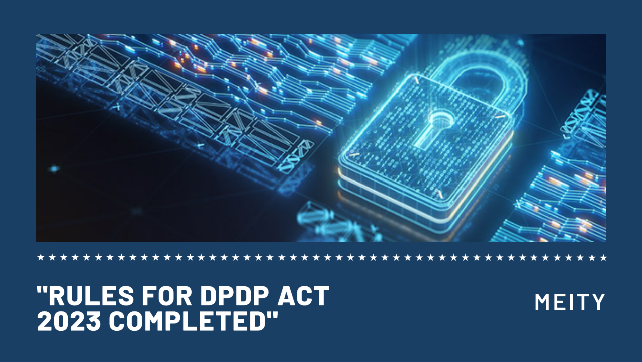 Drafting of Rules for DPDP Act 2023 Completed Drafting of Rules for DPDP Act 2023 Completed