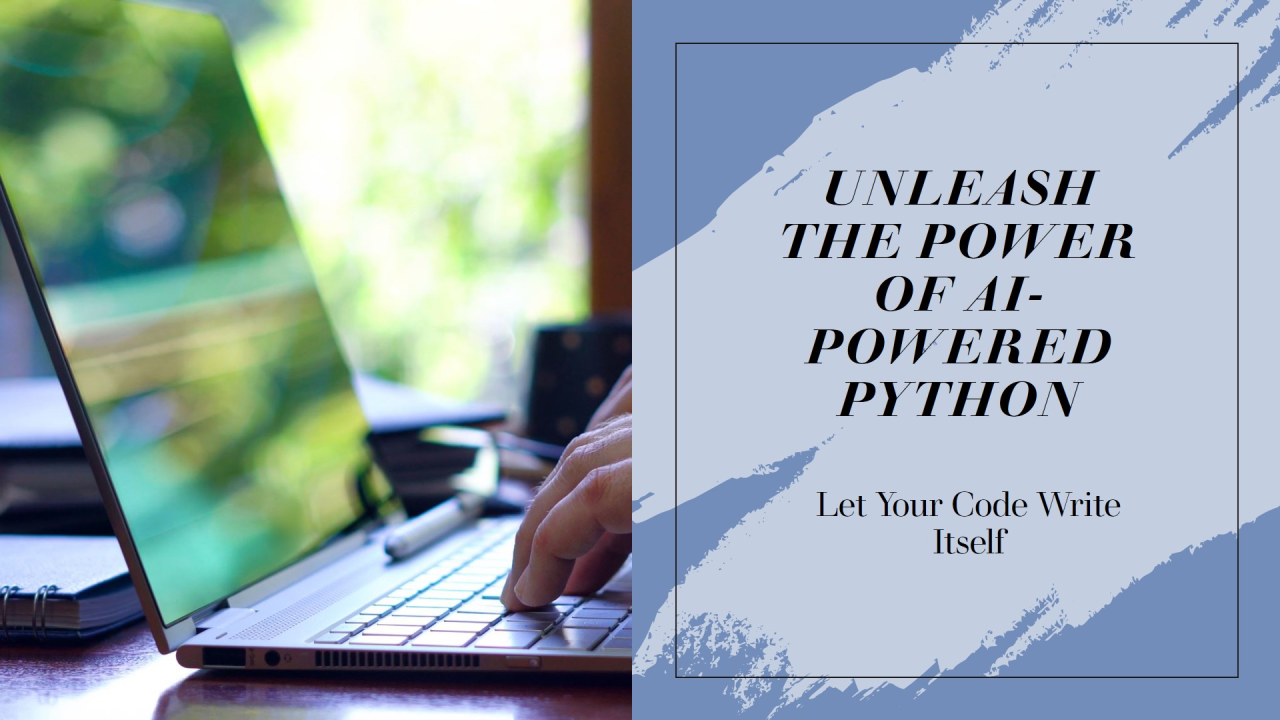 AI-Powered Python: Let Your Code Write Itself AI-Powered Python: Let Your Code Write Itself