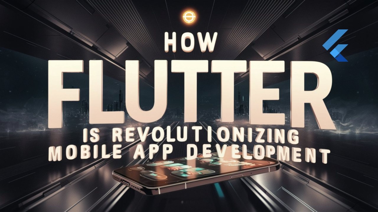 How Flutter is Revolutionizing Mobile App Development How Flutter is Revolutionizing Mobile App Development