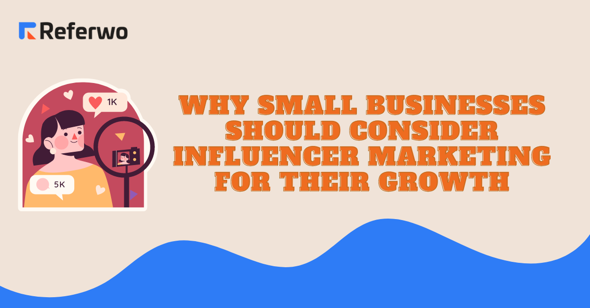 Why Small Businesses Should Consider Influencer Marketing for their Growth Why Small Businesses Should Consider Influencer Marketing for their Growth