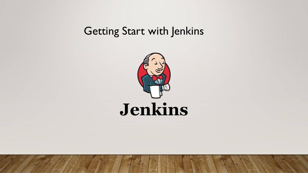 Getting Started with Jenkins Getting Started with Jenkins