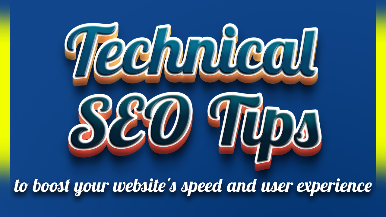 Technical SEO Tips to Boost your Website's Speed and User Experience Technical SEO Tips to Boost your Website's Speed and User Experience