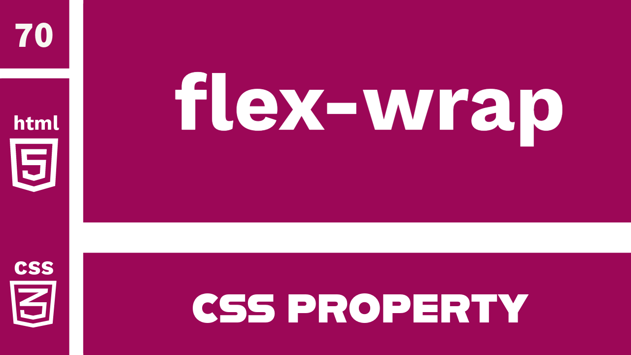 CSS Property : flex-wrap Explained CSS Property : flex-wrap Explained