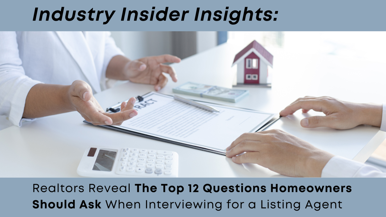 The Top 12 Must-Ask Questions when Interviewing Realtors The Top 12 Must-Ask Questions when Interviewing Realtors