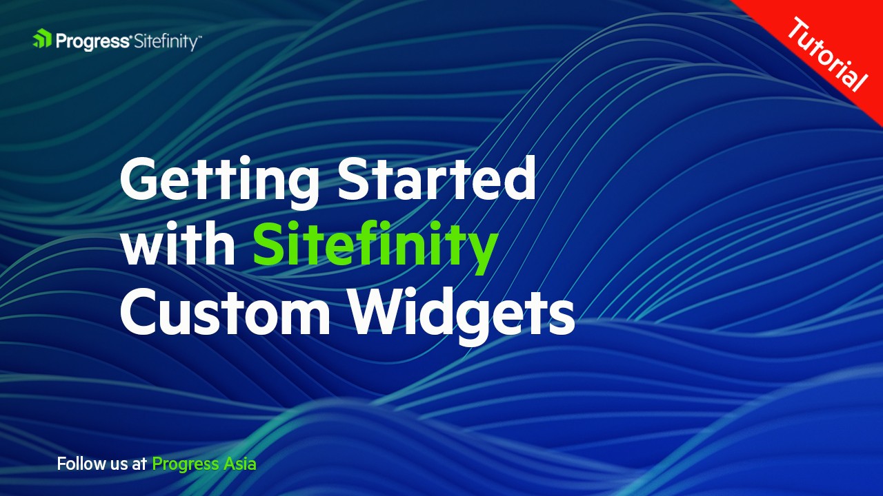 Getting Started with Sitefinity: Extensibility – Custom Widgets Getting Started with Sitefinity: Extensibility – Custom Widgets