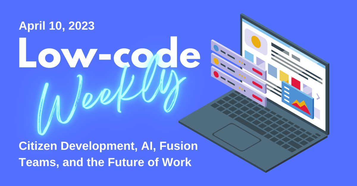 Citizen Development, AI, Fusion Teams, & the Future of Work Citizen Development, AI, Fusion Teams, & the Future of Work