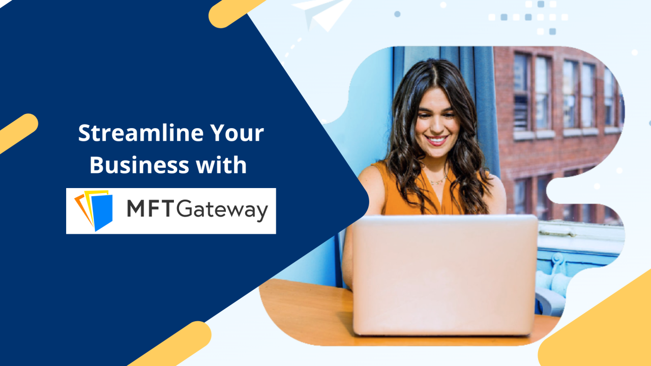 Streamline Your Business with MFT Gateway: Secure, Cloud-Based AS2 File ... Streamline Your Business with MFT Gateway: Secure, Cloud-Based AS2 File ...