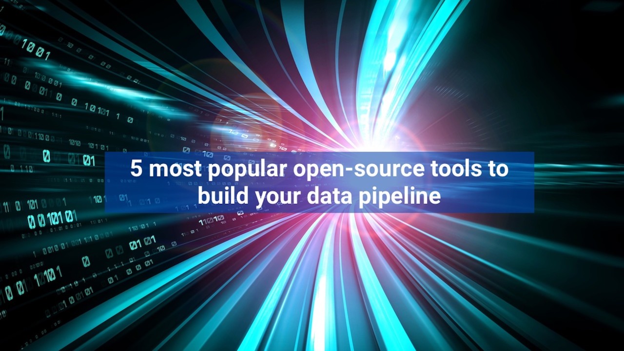 5 most popular open-source tools to build your data pipeline 5 most popular open-source tools to build your data pipeline