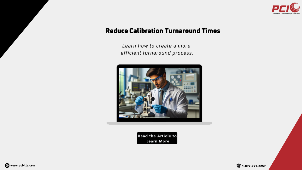 Three Tips to Reduce Calibration Turnaround Times Three Tips to Reduce Calibration Turnaround Times