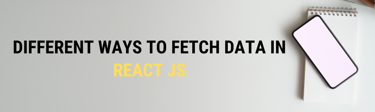 🚀Different Ways to Fetch Data in React JS🌐💻 🚀Different Ways to Fetch Data in React JS🌐💻
