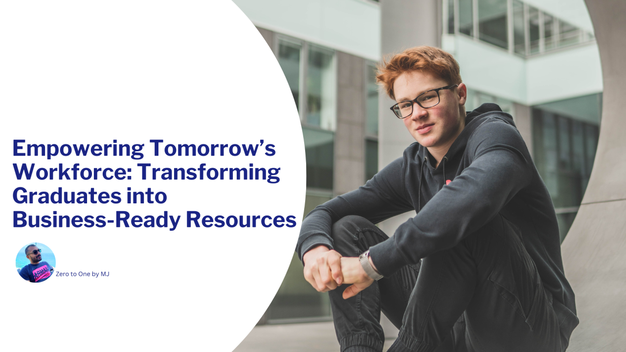 Empowering Tomorrow’s Workforce: Transforming Graduates into Business ... Empowering Tomorrow’s Workforce: Transforming Graduates into Business ...