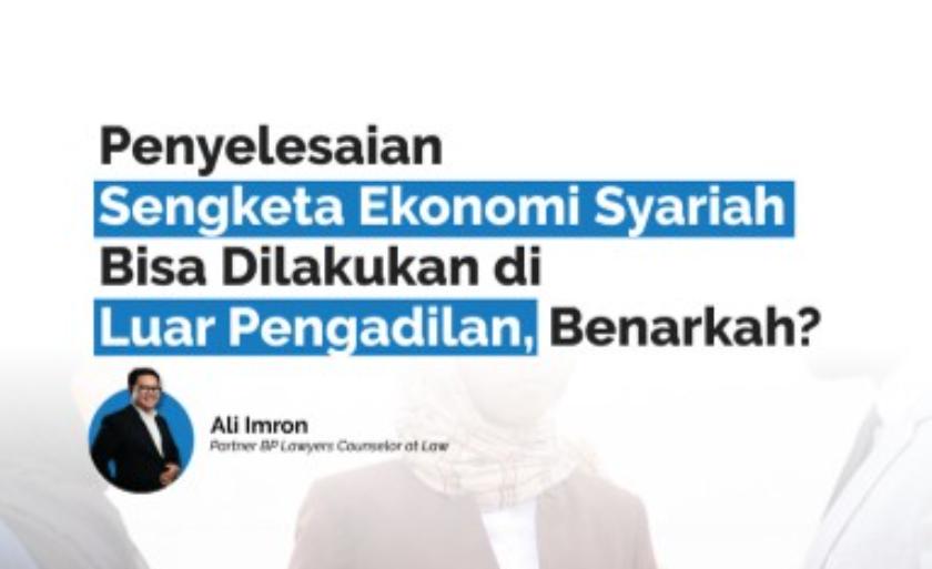 Penyelesaian Sengketa Bisnis Syariah tidak harus melalui litigasi tapi ... Penyelesaian Sengketa Bisnis Syariah tidak harus melalui litigasi tapi ...
