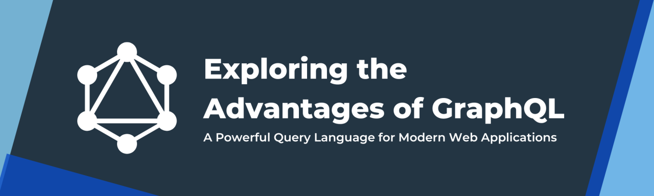 Exploring the Advantages of GraphQL: A Powerful Query Language for ... Exploring the Advantages of GraphQL: A Powerful Query Language for ...