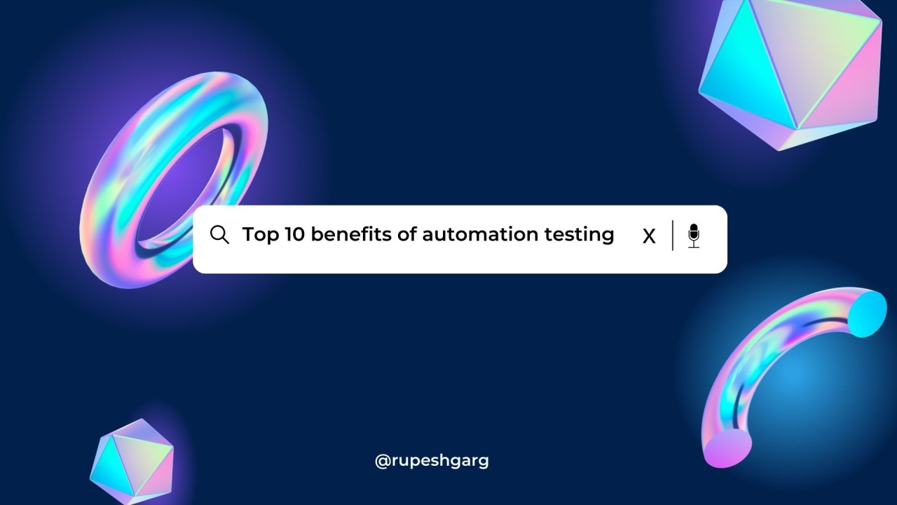 Top 10 benefits of Automation Testing Top 10 benefits of Automation Testing