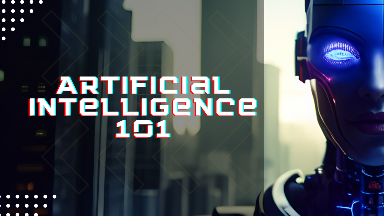 Artificial Intelligence 101: Understanding the Basics of AI Artificial Intelligence 101: Understanding the Basics of AI