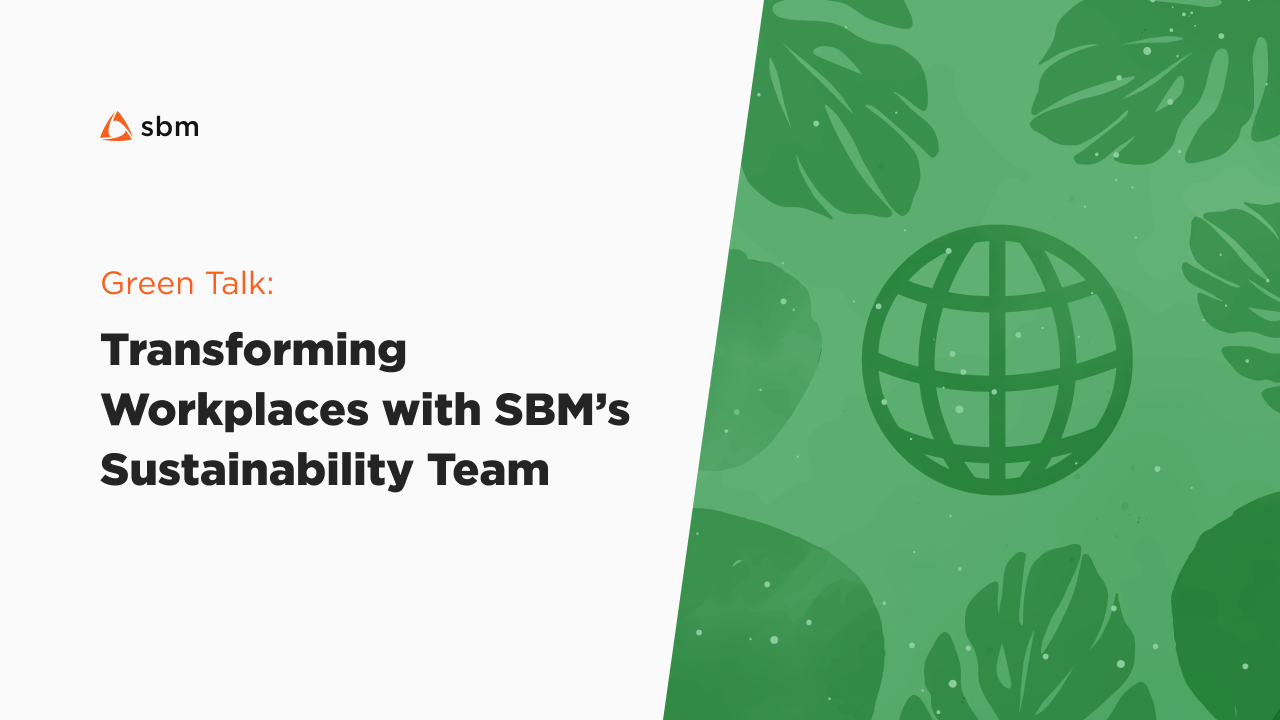 Transforming Workplaces with SBM's Sustainability Team Transforming Workplaces with SBM's Sustainability Team