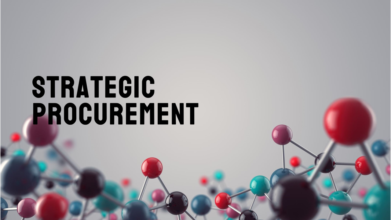 Strategic Procurement: Unlocking Resilience, Value and Integration Strategic Procurement: Unlocking Resilience, Value and Integration