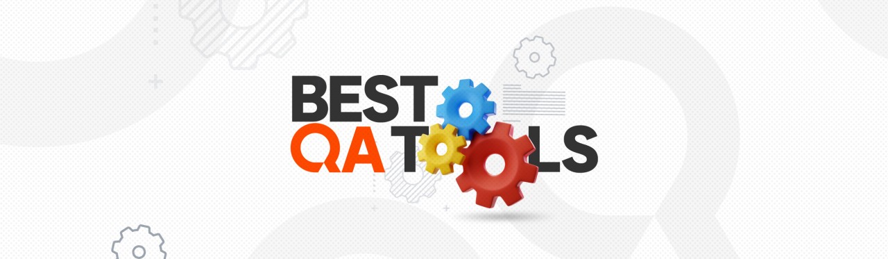 10 Best Tools for Quality Assurance Engineers 10 Best Tools for Quality Assurance Engineers