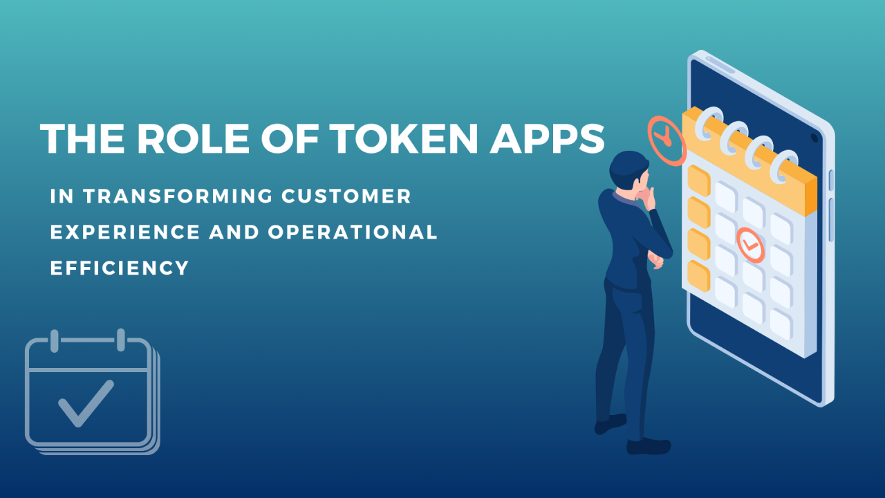 The Role of Token Apps in Transforming Customer Experience and ... The Role of Token Apps in Transforming Customer Experience and ...